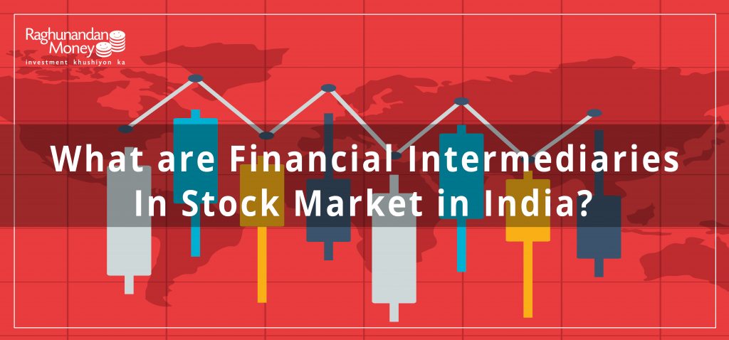 Financial Intermediaries in Indian Stock Markte| RMoney Blog