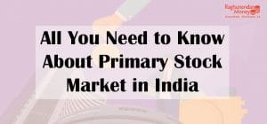 All You Need to Know About Primary Stock Market in India