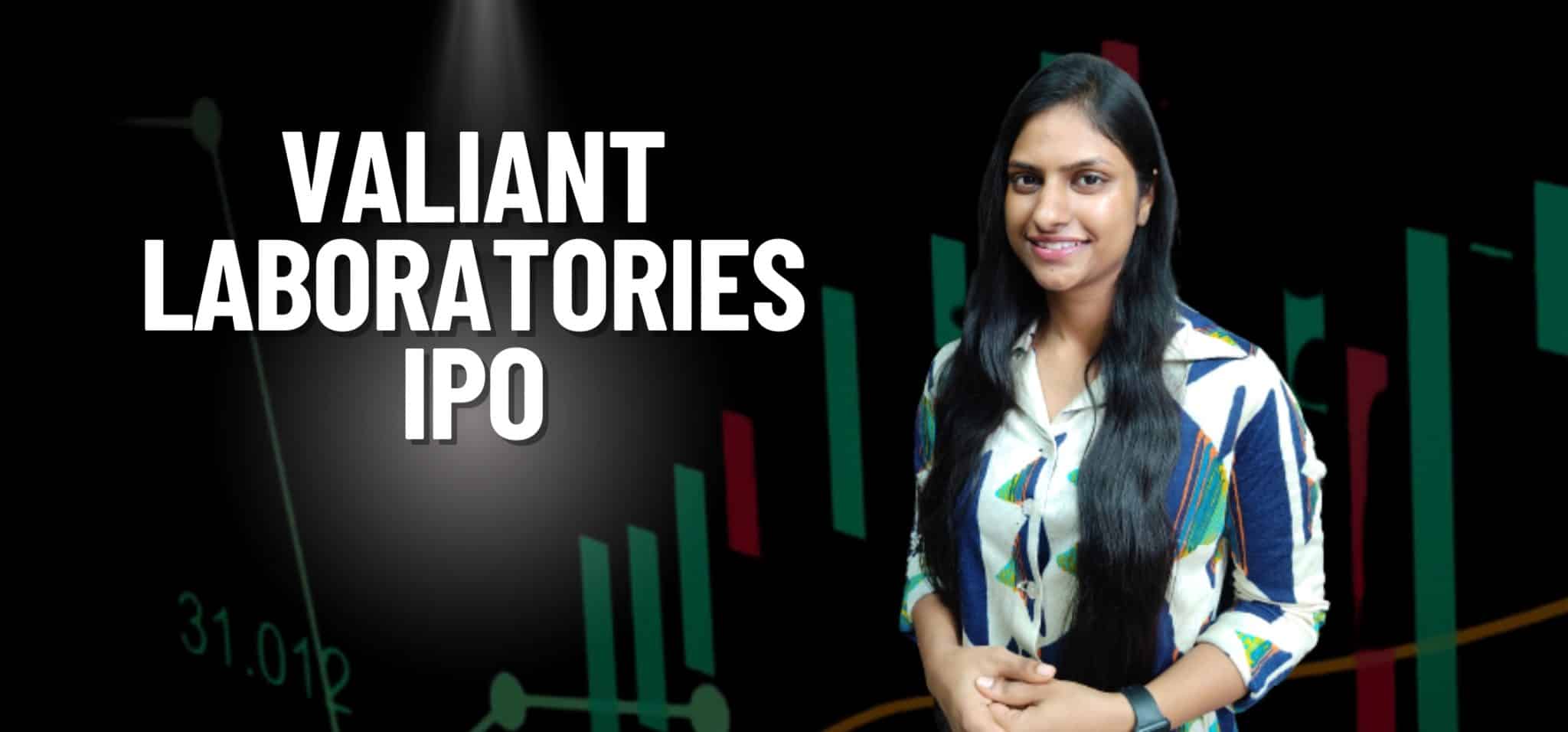 Valiant Laboratories Limited IPO - About, Objectives, Details